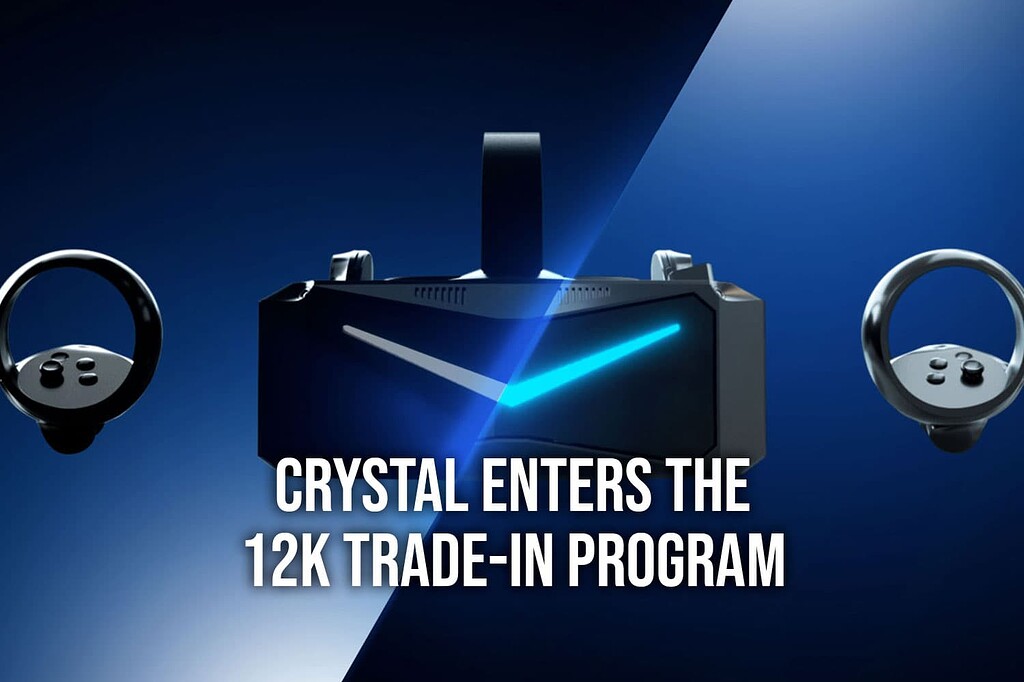 Crystal enters the 12K Trade-in Program - Pimax Official - OpenMR ...